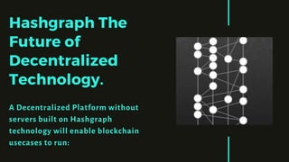 Hedera Hashgraph Development:The Future of Digital Ledger Technology | PPT