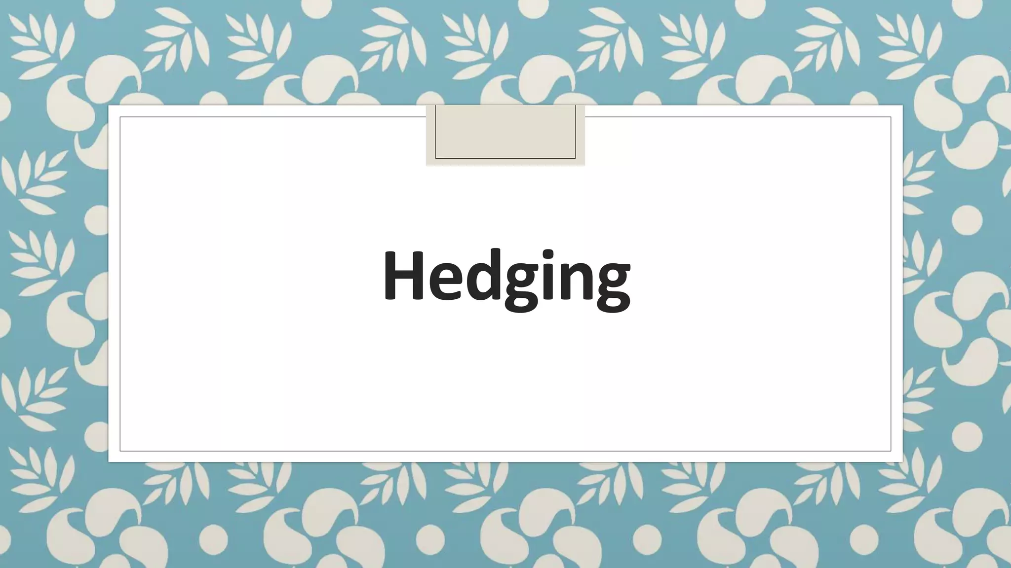 Hedging | PPTX