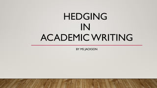 Hedging in academic writing presentation | PPTX