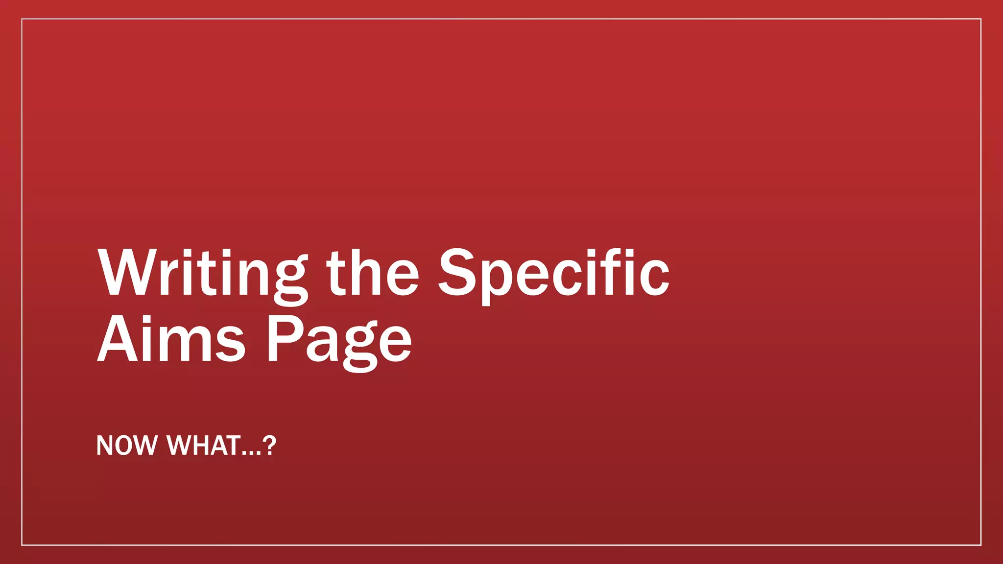 Dissecting the Critical Specific Aims Page of an NIH Grant by Madison ...