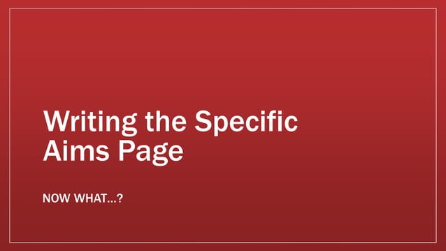 Dissecting the Critical Specific Aims Page of an NIH Grant by Madison ...