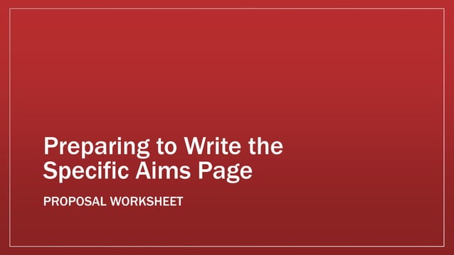 Dissecting the Critical Specific Aims Page of an NIH Grant by Madison ...