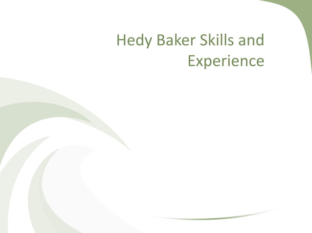 Hedy baker skills and experience | PPT