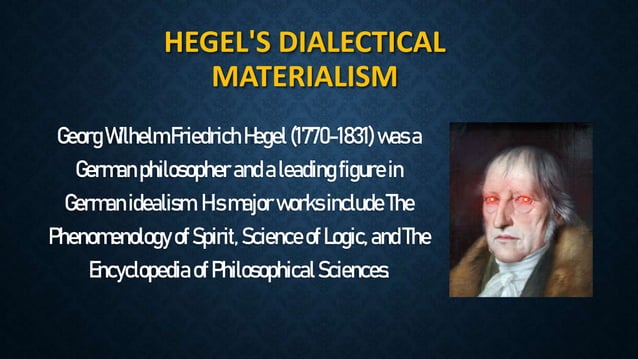Hegel's Dialectical Materialism, concept, works, example | PPTX
