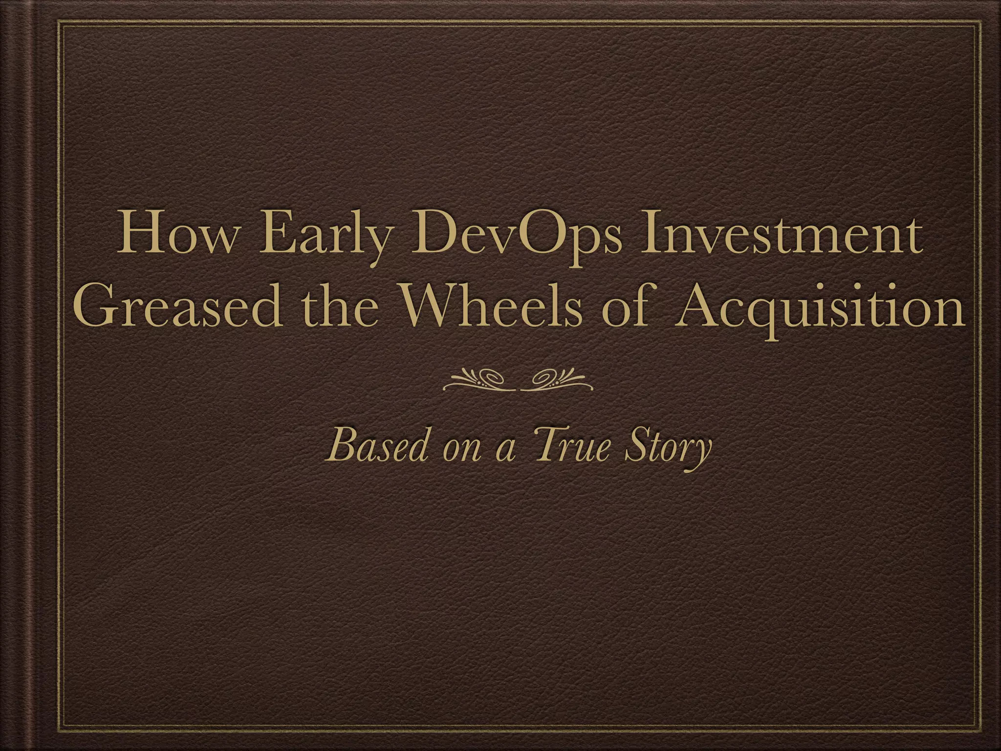 How Early DevOps Investment Greased the Wheels of Acquisition | PPT