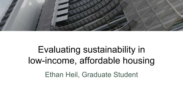 Ethan Heil - Evaluating sustainability in low-income, affordable ...
