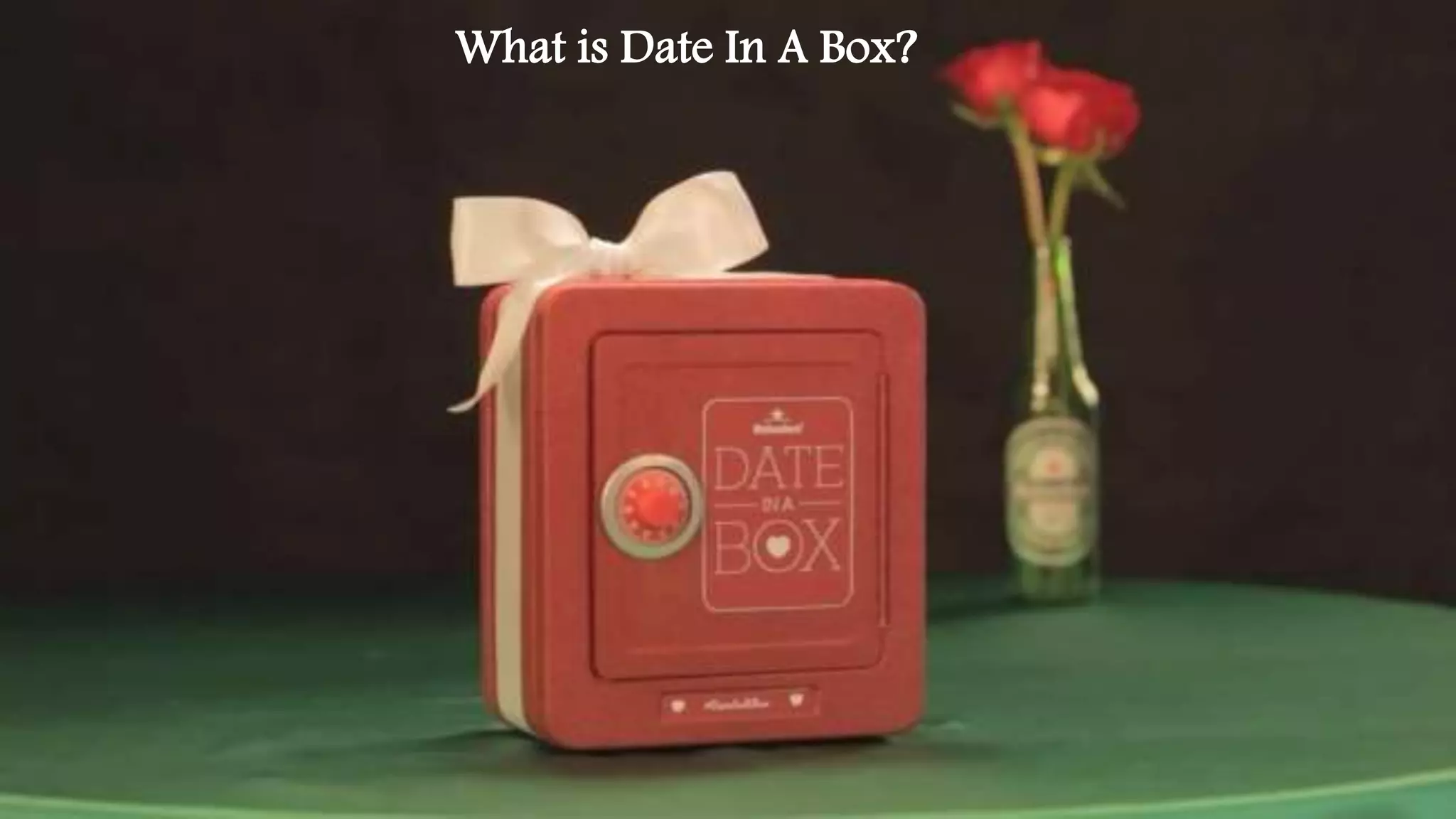 Heineken valentines day,date in a box | PPTX