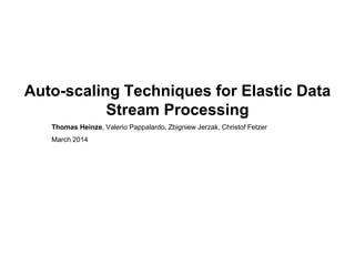 Auto-scaling Techniques for Elastic Data Stream Processing | PPT