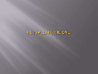 He is allah, the one | PPSX | Islam | Religion & Spirituality