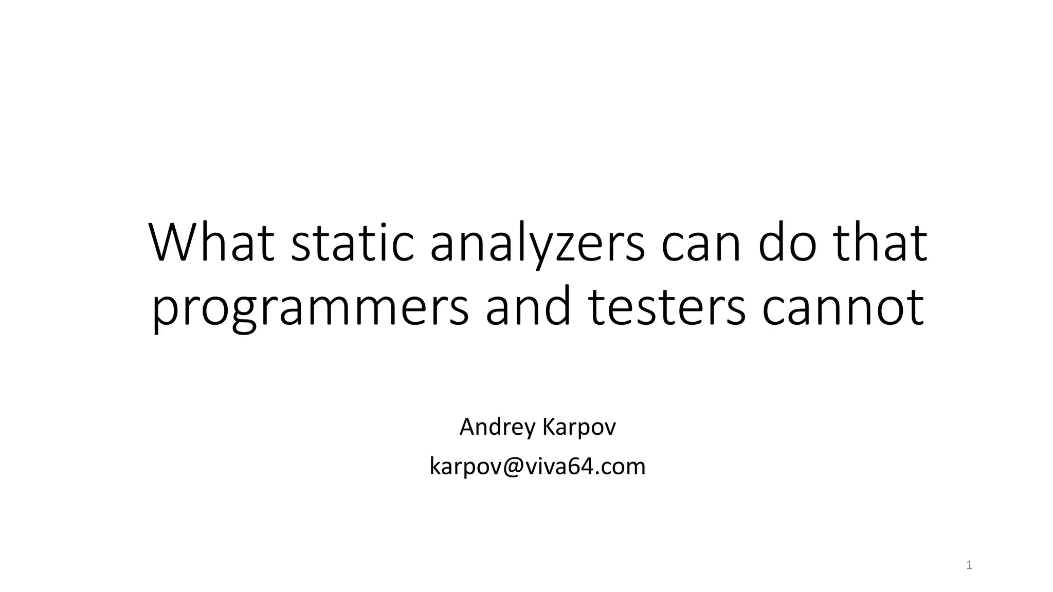 What Static Analyzers Can Do That Programmers And Testers Cannot Ppt 3893