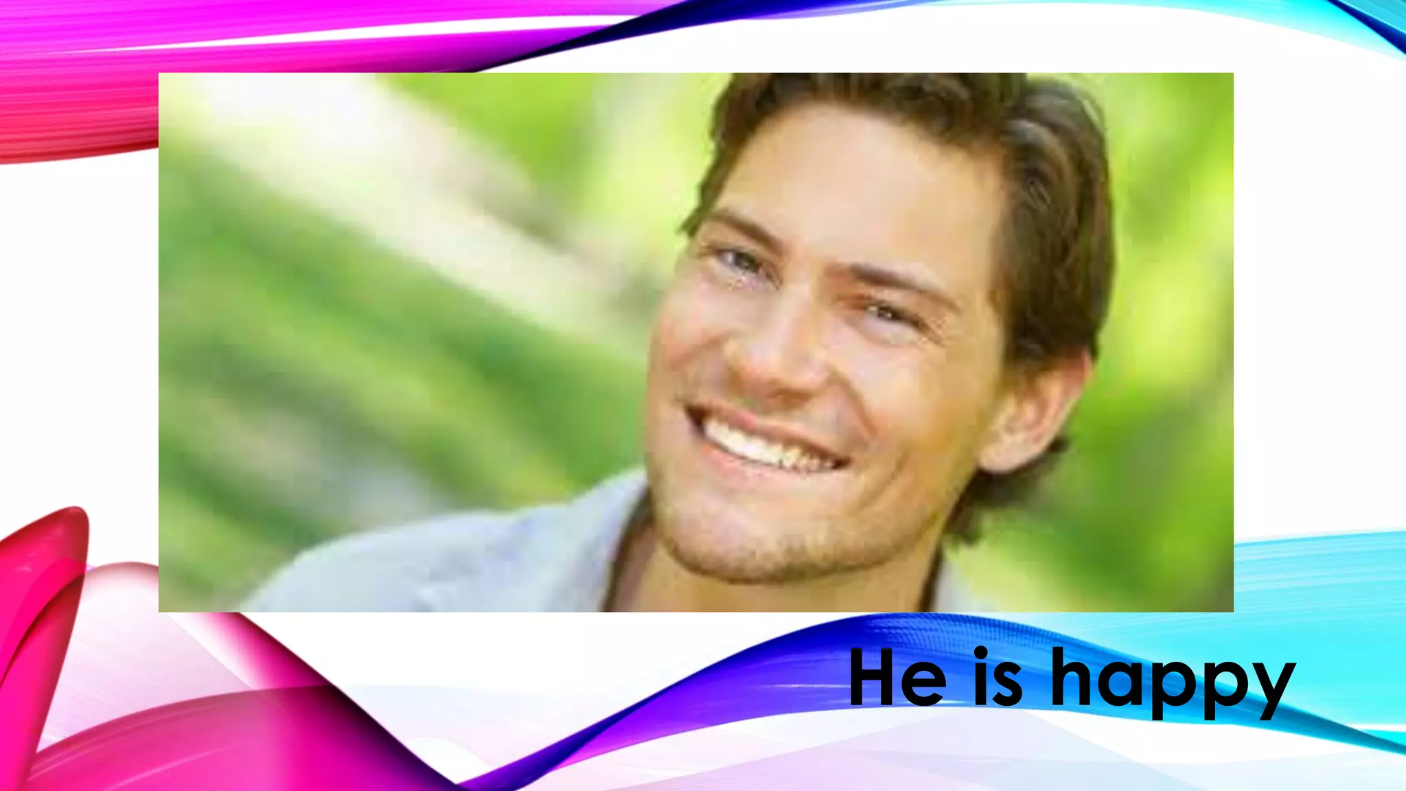 He is happy | PPTX