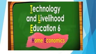 technology and livelihood education 6 - Home economics | PPTX