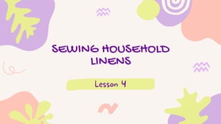 HELE 6_Lesson 4_ SEWING HOUSEHOLD LINENS (1).pptx