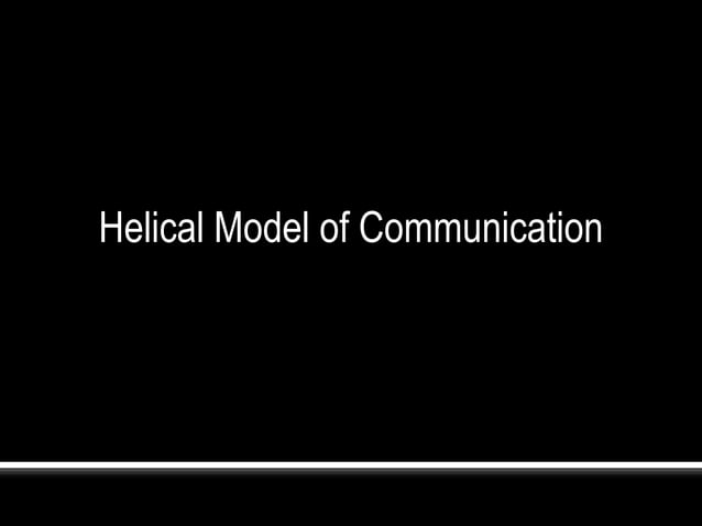 Helical Model of Communication - Speech Communication | PPTX | Science