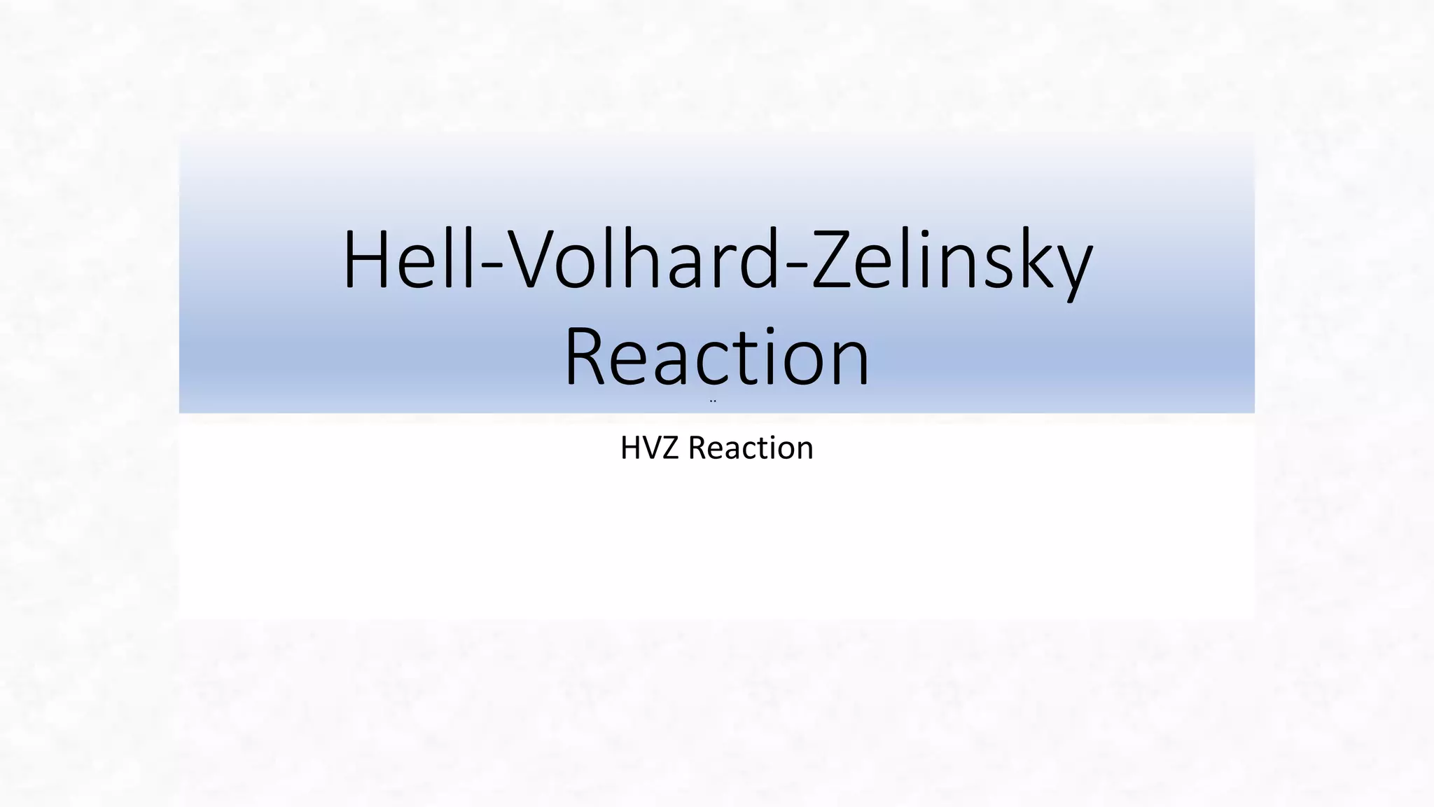 Hell volhard-zelinski reaction | PPTX
