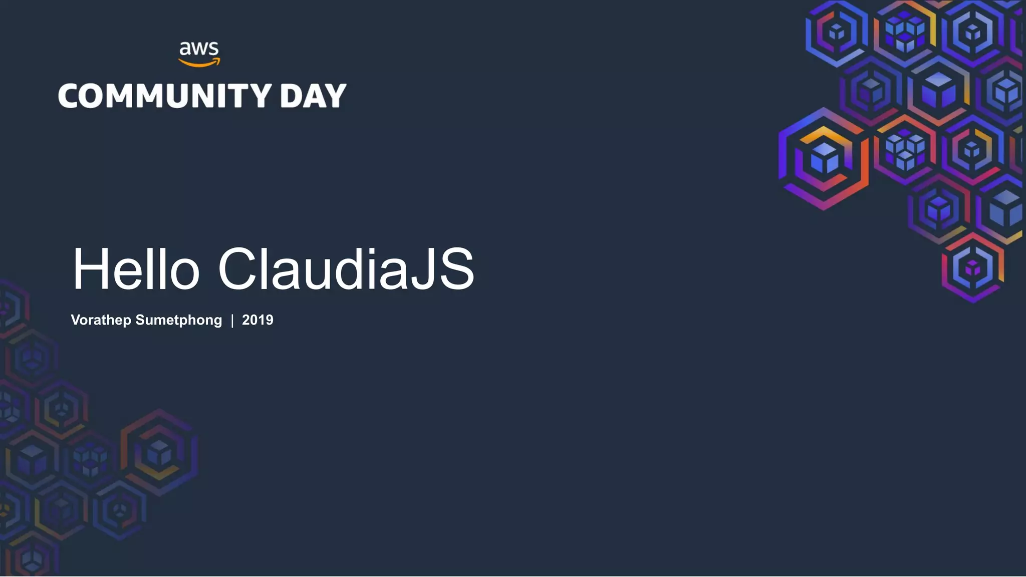 AWS Community Day Bangkok 2019 - Hello ClaudiaJS | PPT AWS Community Day Bangkok 2019 - Hello ClaudiaJS | PPT