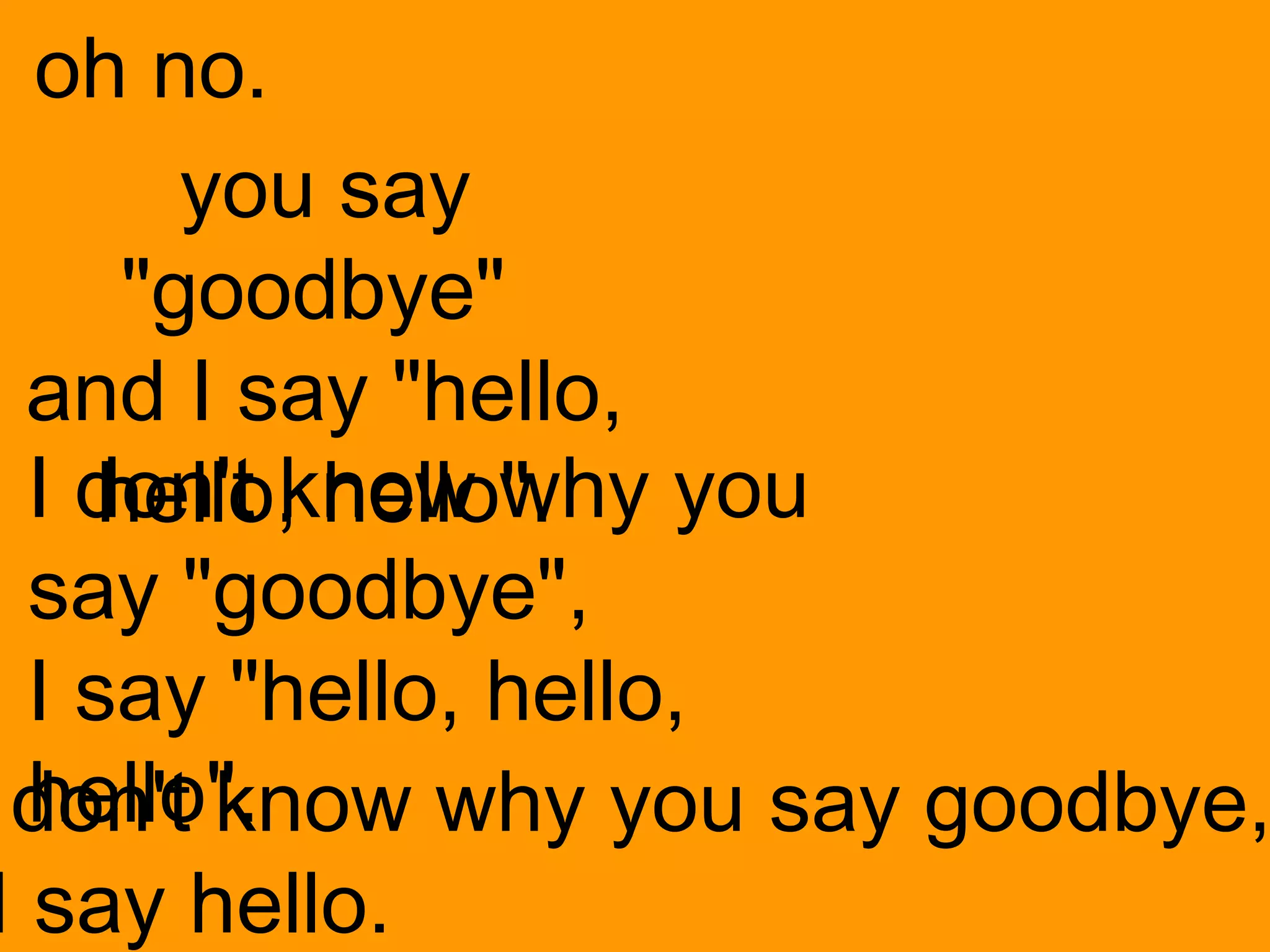Hello goodbye