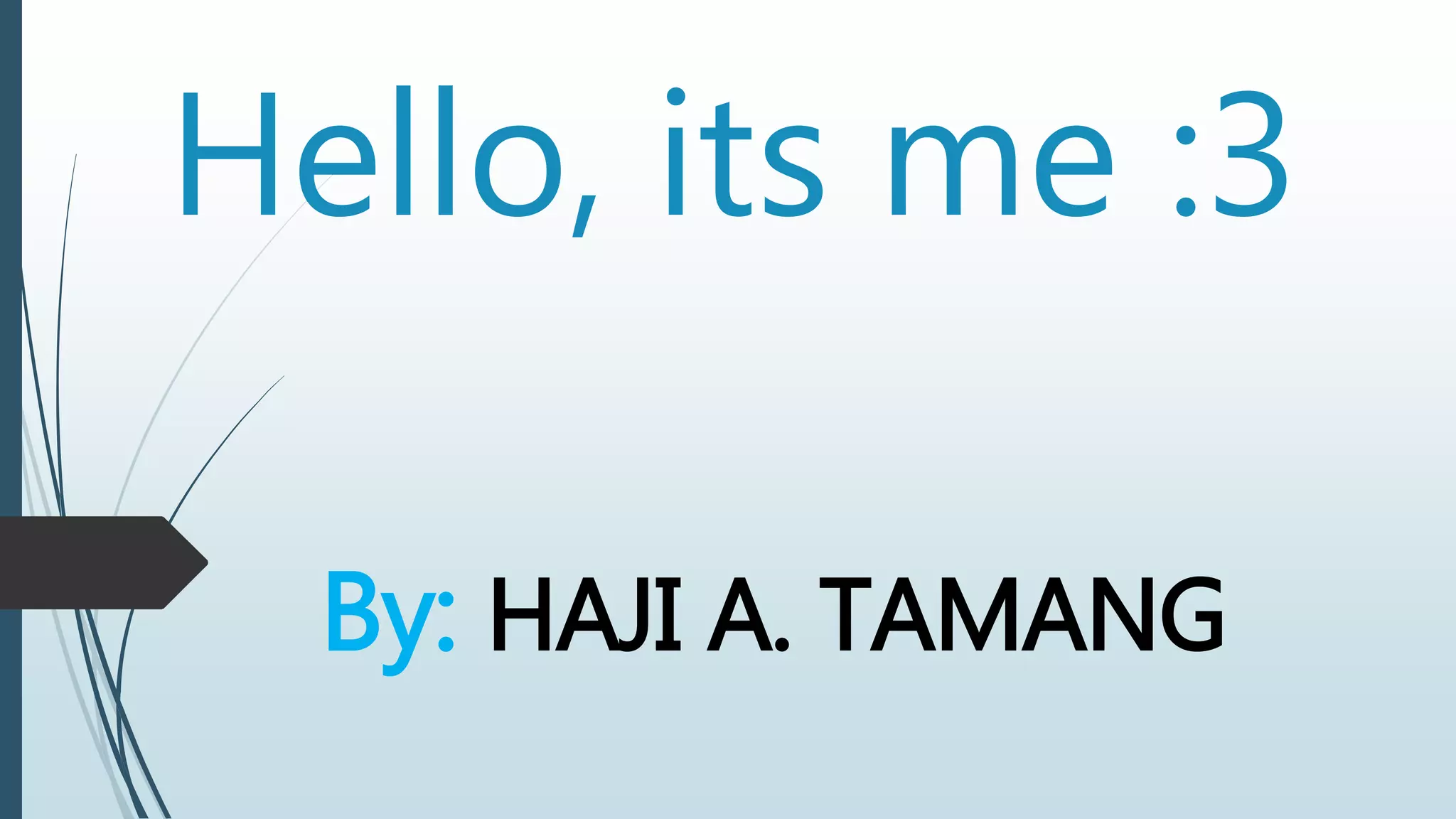 Hello, its me | PPTX