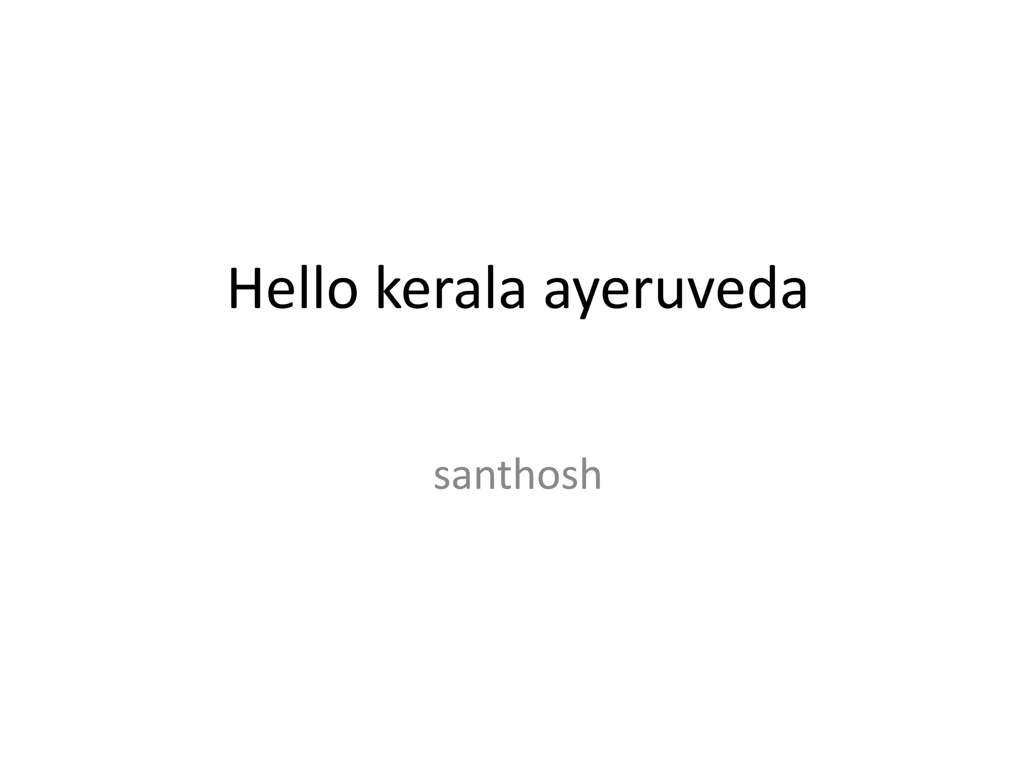 Hello kerala ayeruveda | PPTX