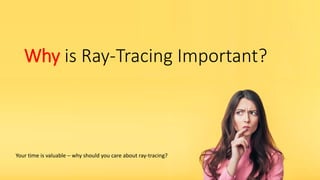 Hello Ray-Tracing - What's it all about? Introduction to Ray-Tracing and why it's so important ...