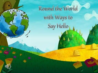 Around the World to Say Hello_環遊世界打招呼 | PPTX