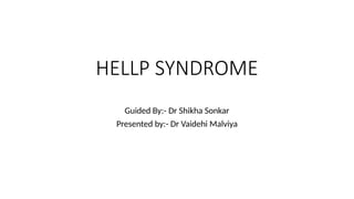 HELLP SYNDROME.pptx....................... | PPTX