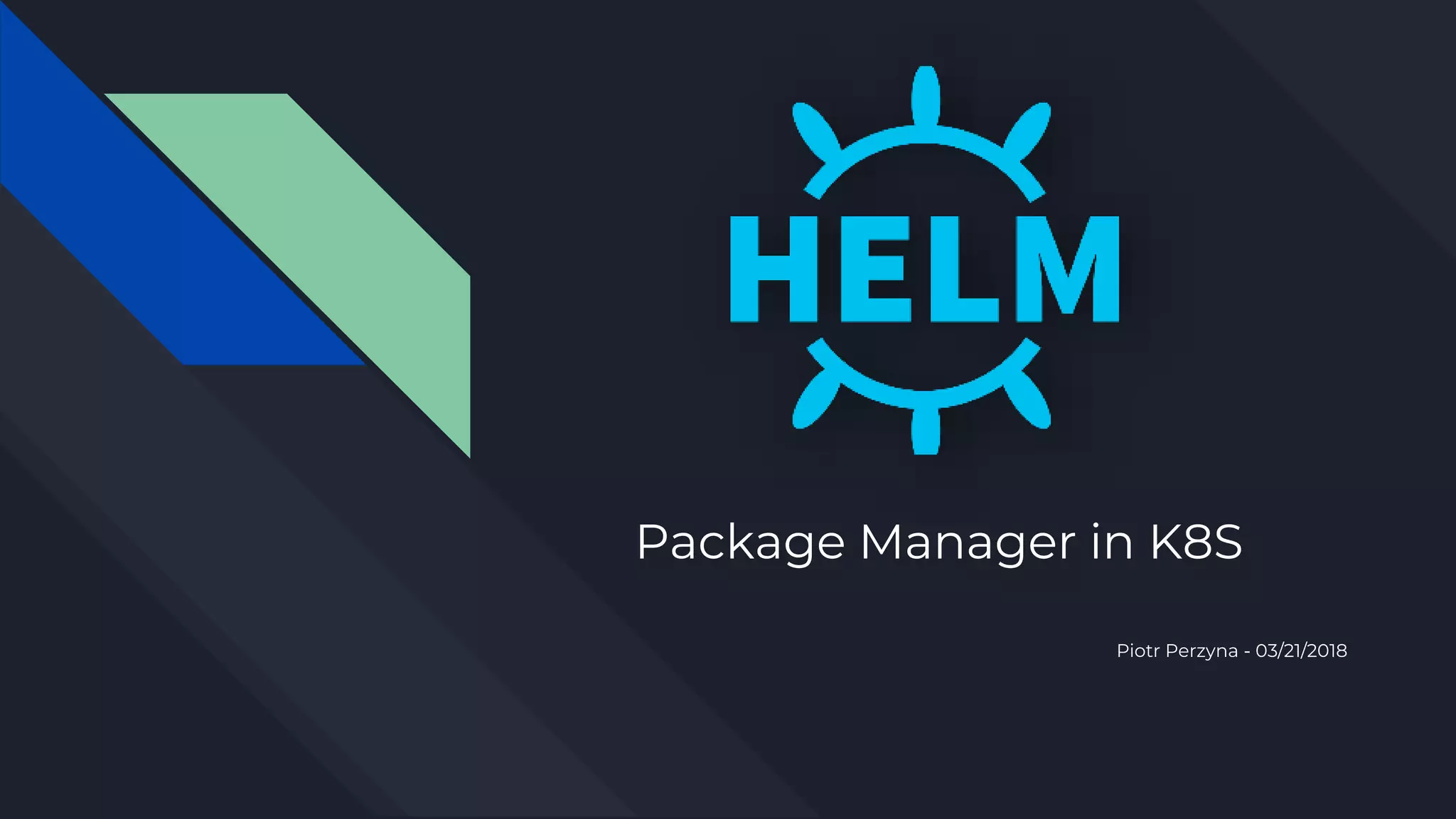 Helm - Package manager in K8S | PPTX