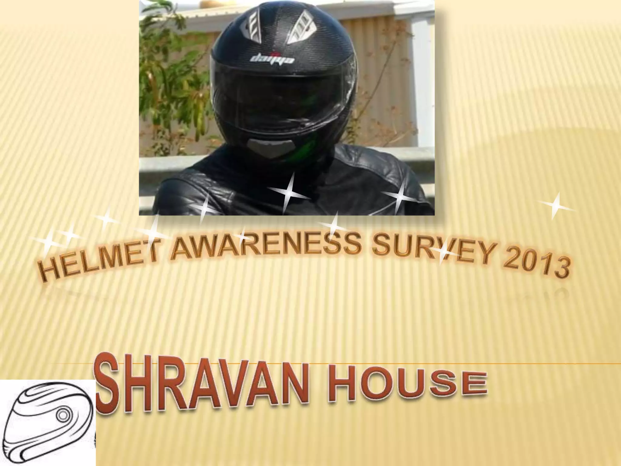 Helmet awareness survey 2013 | PPT