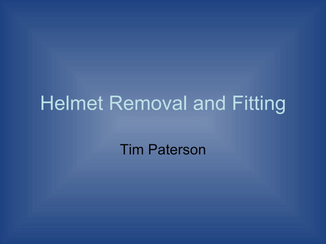 Helmet Removal And Fitting Powerpoint 1 [1] | PPT | Death, Injury, or ...