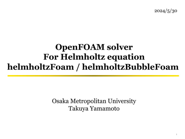 OpenFOAM solver for Helmholtz equation, helmholtzFoam / helmholtzBubbleFoam | PDF