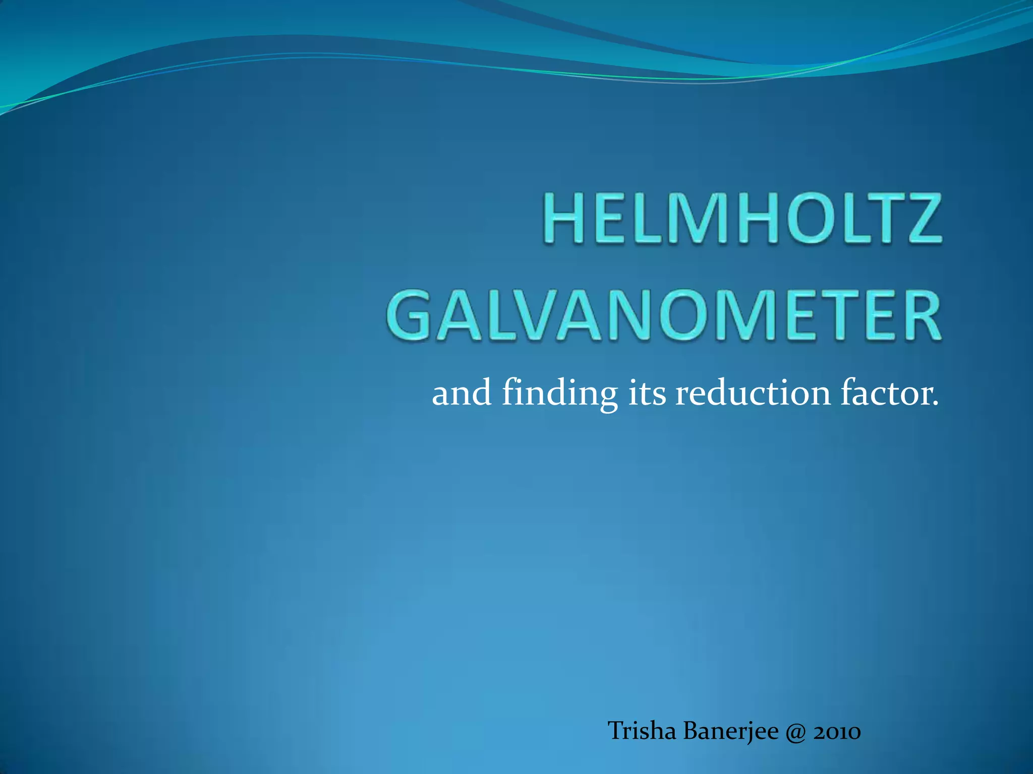 Helmholtz galvanometer | PPTX