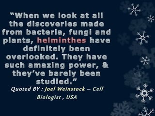 Helminthes- a new meaning to parasitology | PPTX