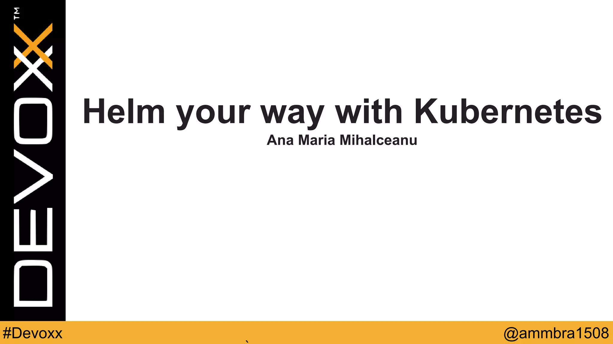 Helm your way with Kubernetes | PPT | Free Download
