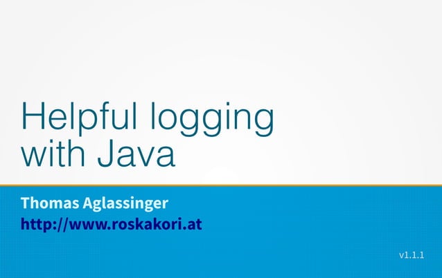 Helpful logging with Java | PPT