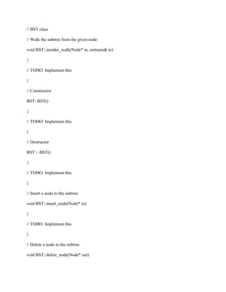 Help implement BST- The code must follow the instruction below as well.pdf