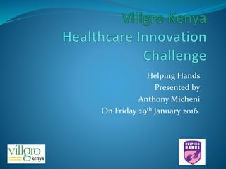 Helping hands presentation villgro kenya | PPTX