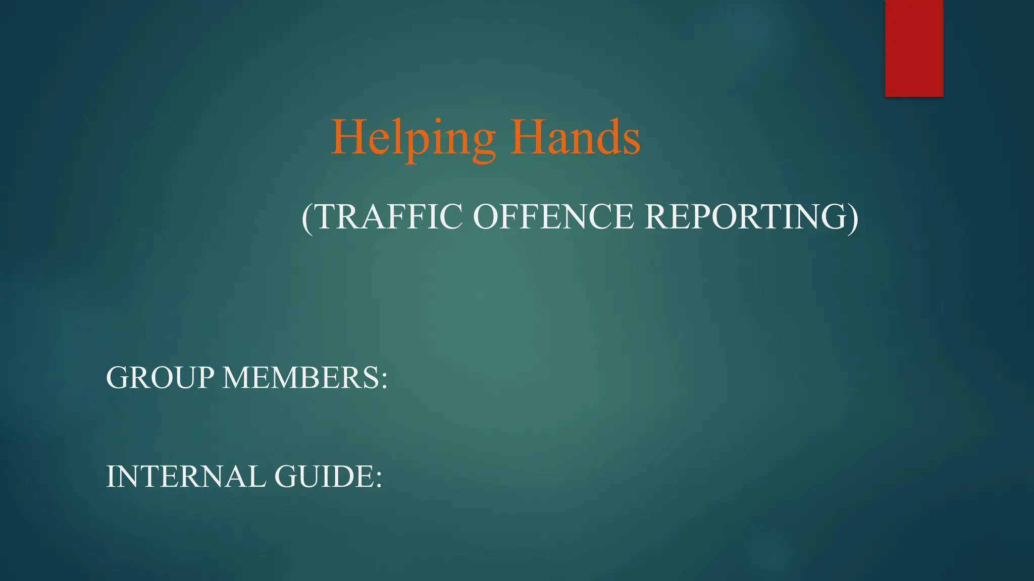 Helping Hands(TRAFFIC OFFENCE REPORTING) .pptx