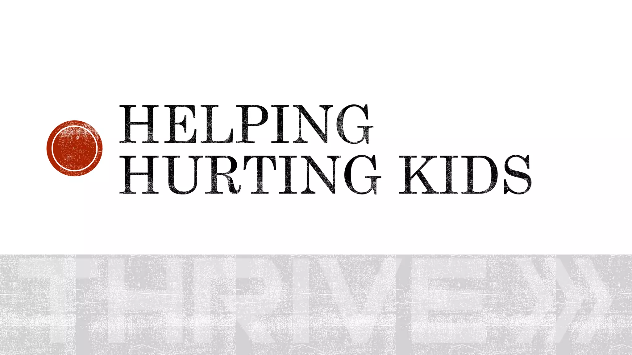 Helping hurting kids | PPT