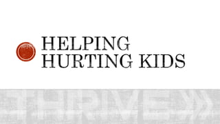 Helping hurting kids | PPT