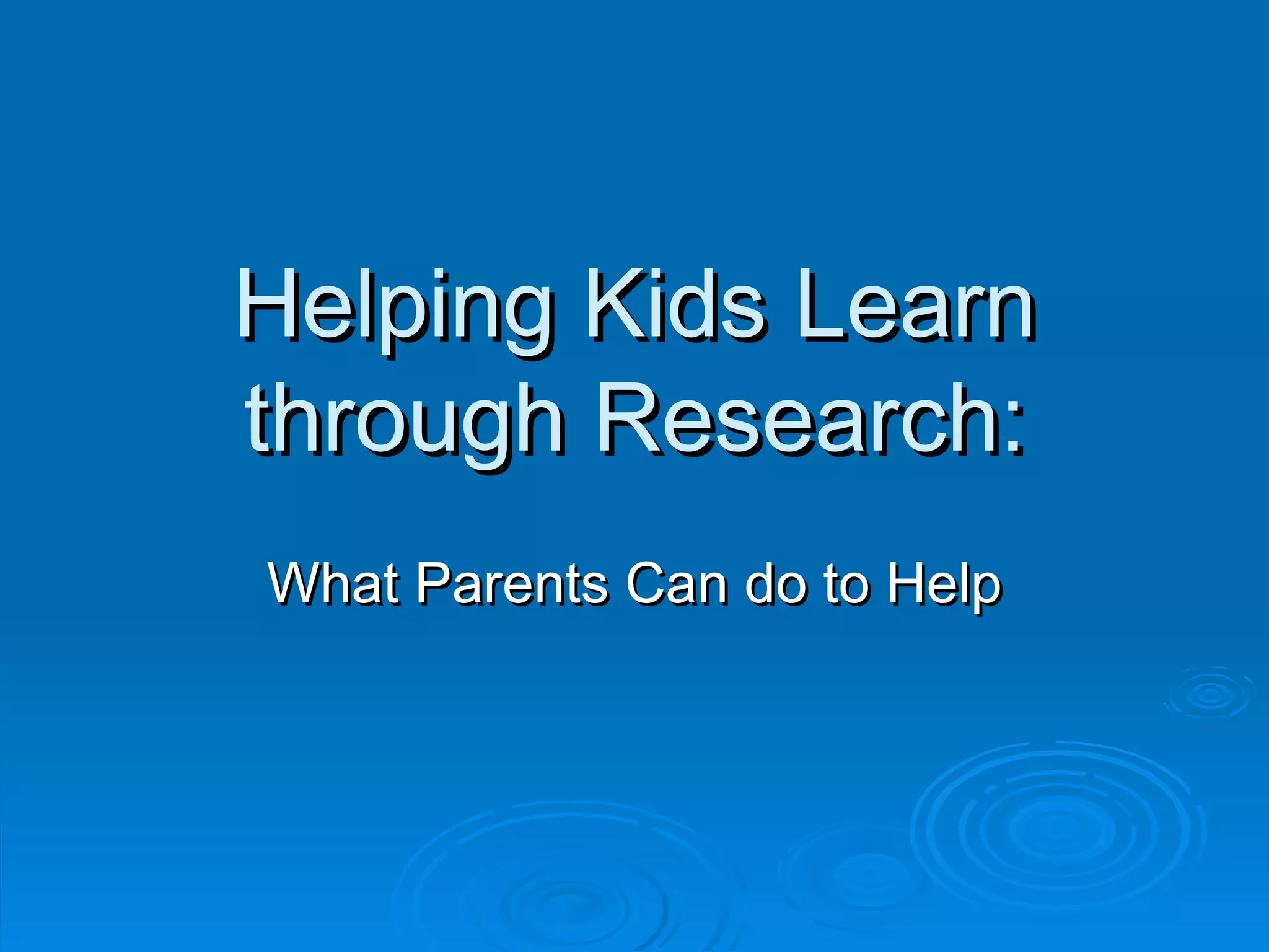 Helping kids learn through research | PPT