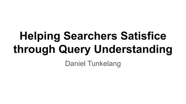 Helping Searchers Satisfice through Query Understanding | PPT