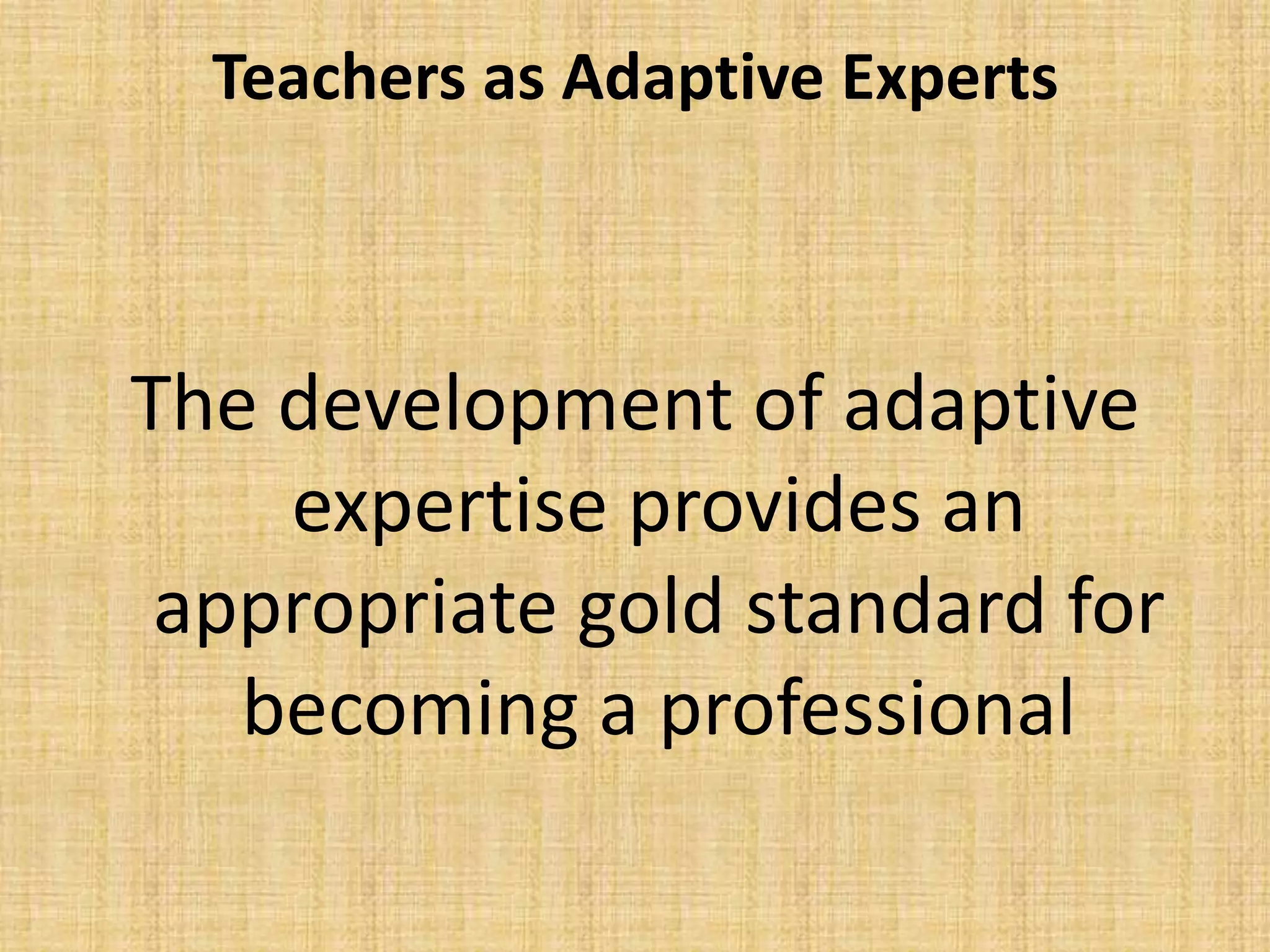 Helping teachers become adaptive experts | PPTX