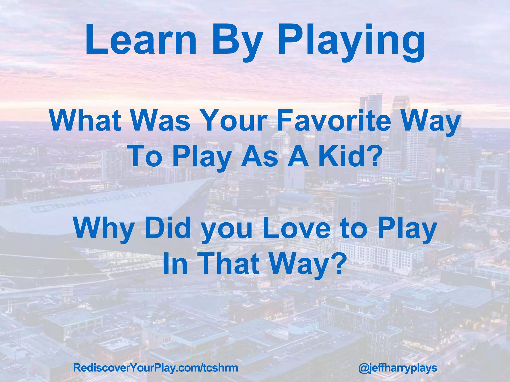 Helping Your Staff Rediscover Their Flow Through Play - TCSHRM.pptx