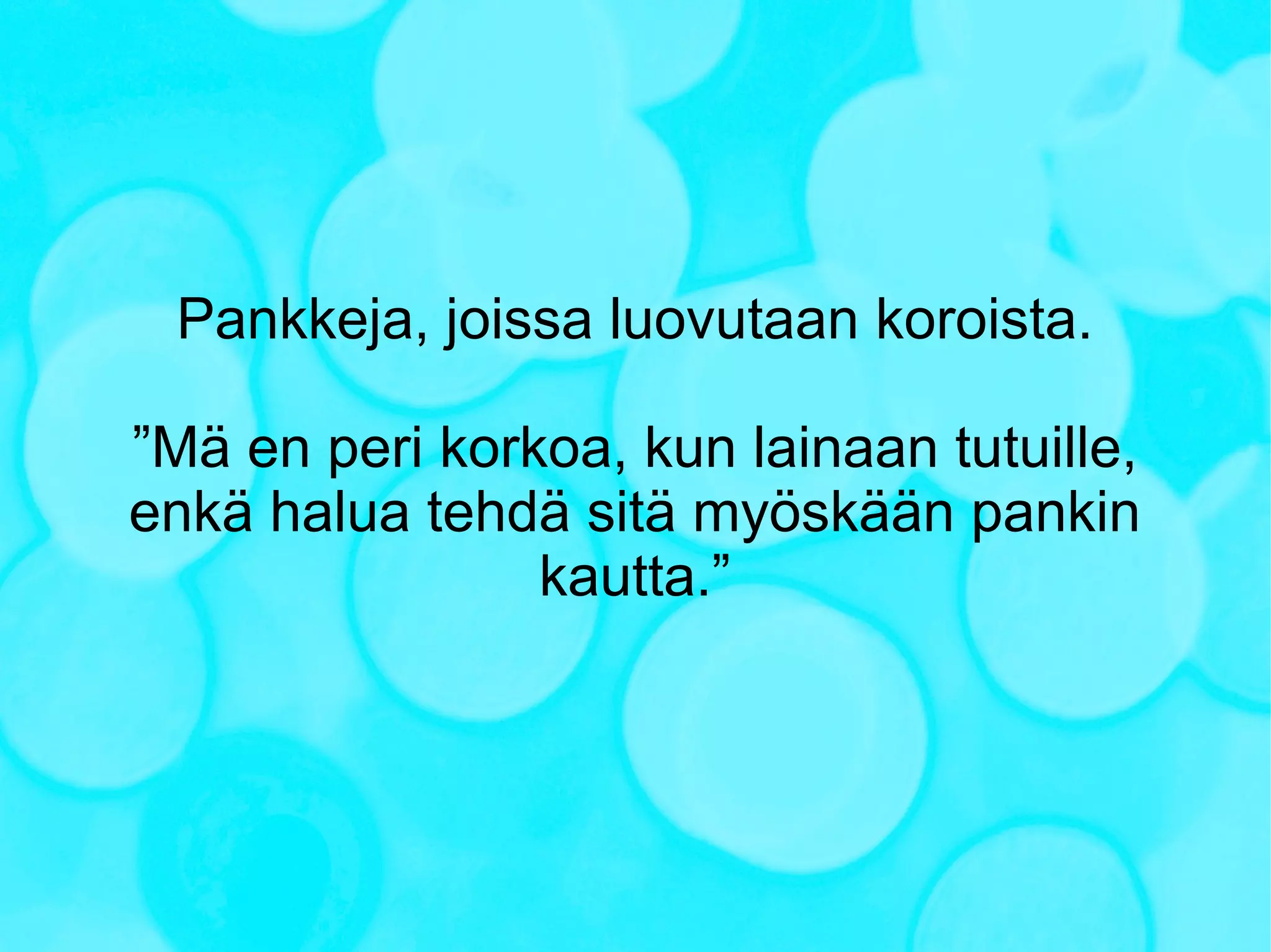 Maailmassa on parempia pankkeja | PPT
