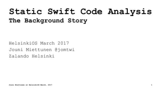 Static Swift Code Analysis - The Background Story | PPT