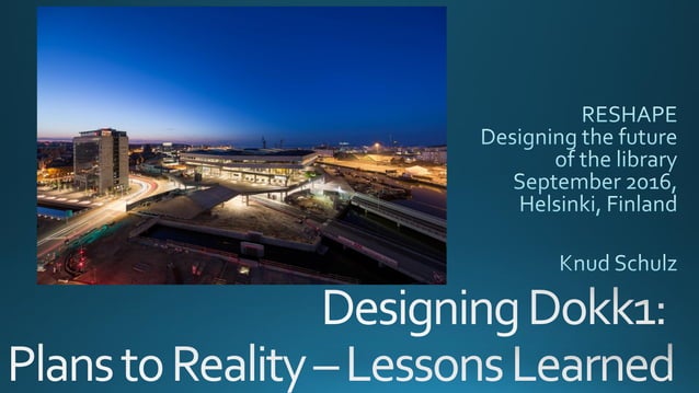 Designing Dokk: Plans to reality - Lessons Learned | PPT