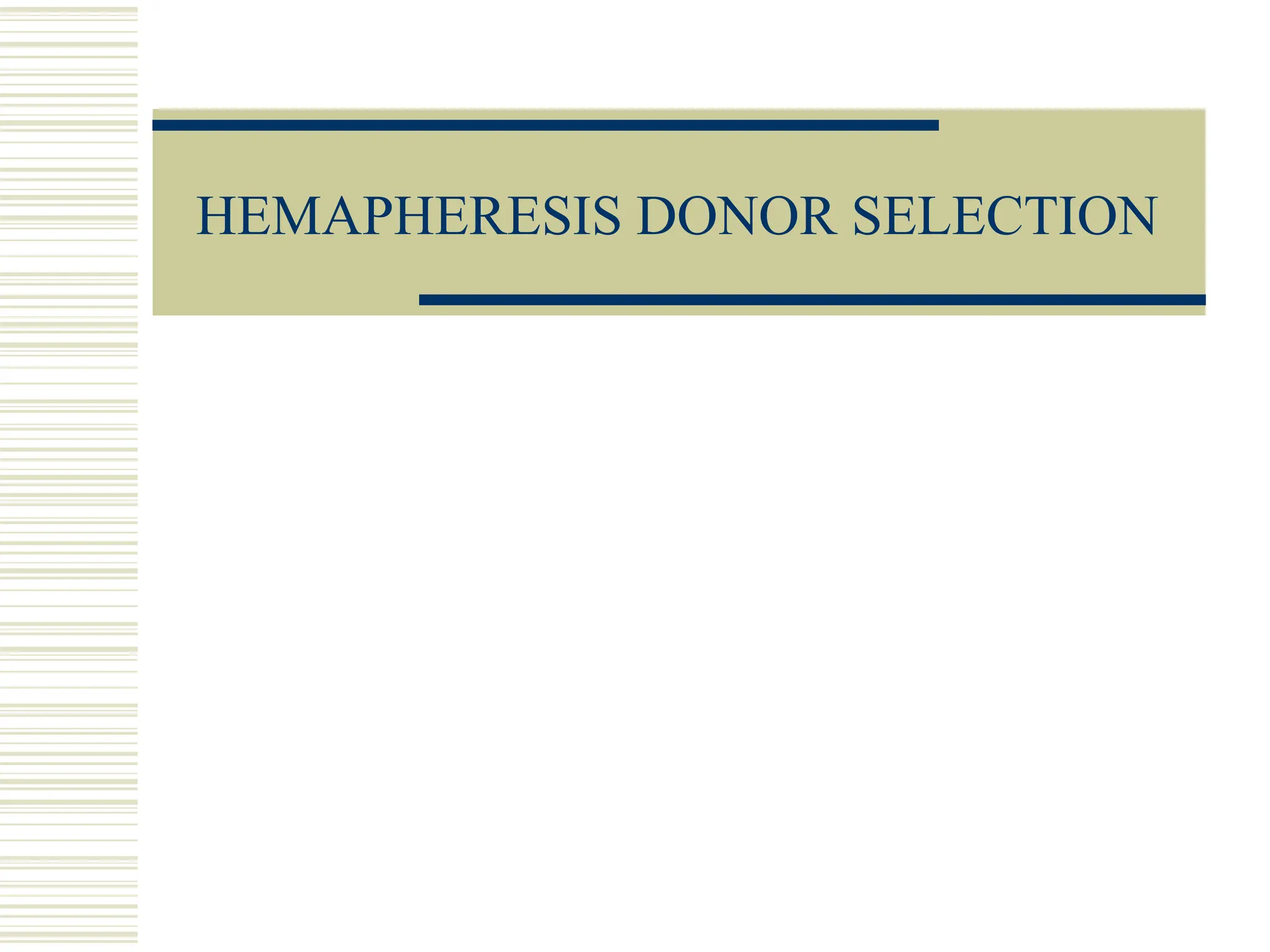 HEMAPHERESIS DONOR SELECTION in blood banking.ppt