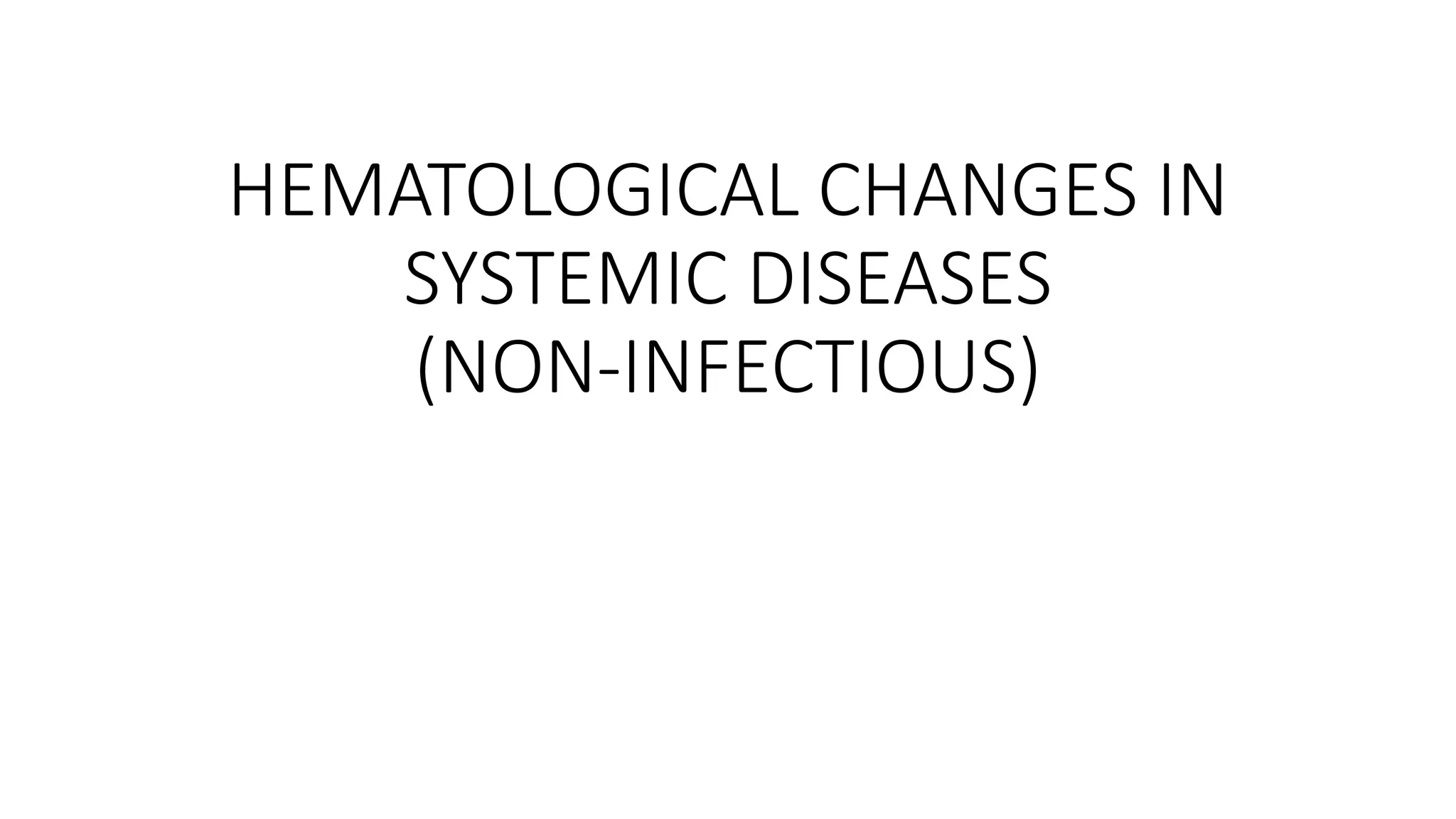 Hematological changes in systemic diseases | PPTX