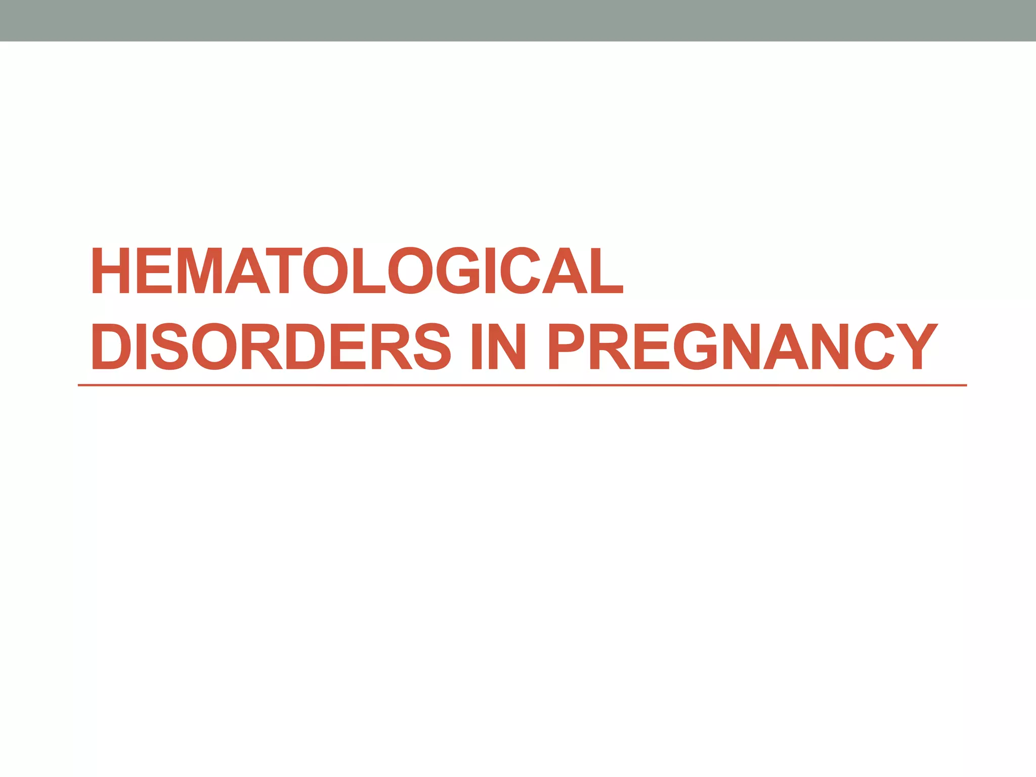 Hematological disorders in pregnancy | PPTX