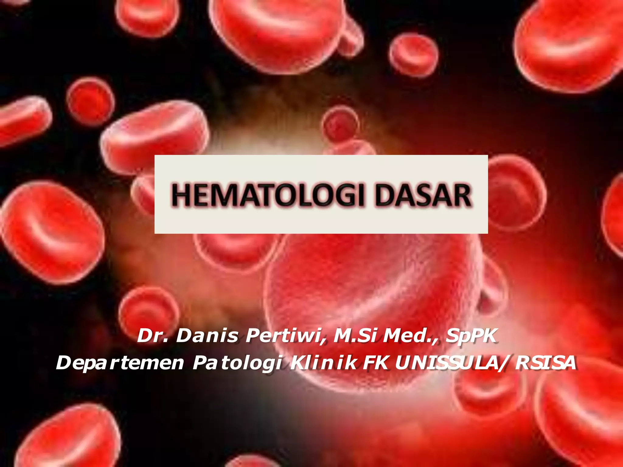 HEMATOLOGI DASAR | PPTX